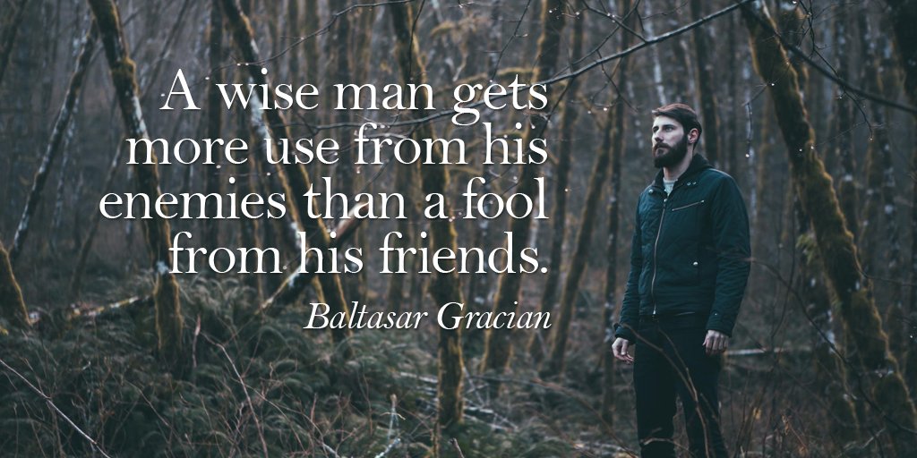 Baltasar Gracian Quote A Wise Man Gets More Use From His Enemies Tha Baltasar Gracian Quote A Wise Man Gets More Use From His Enemies Tha