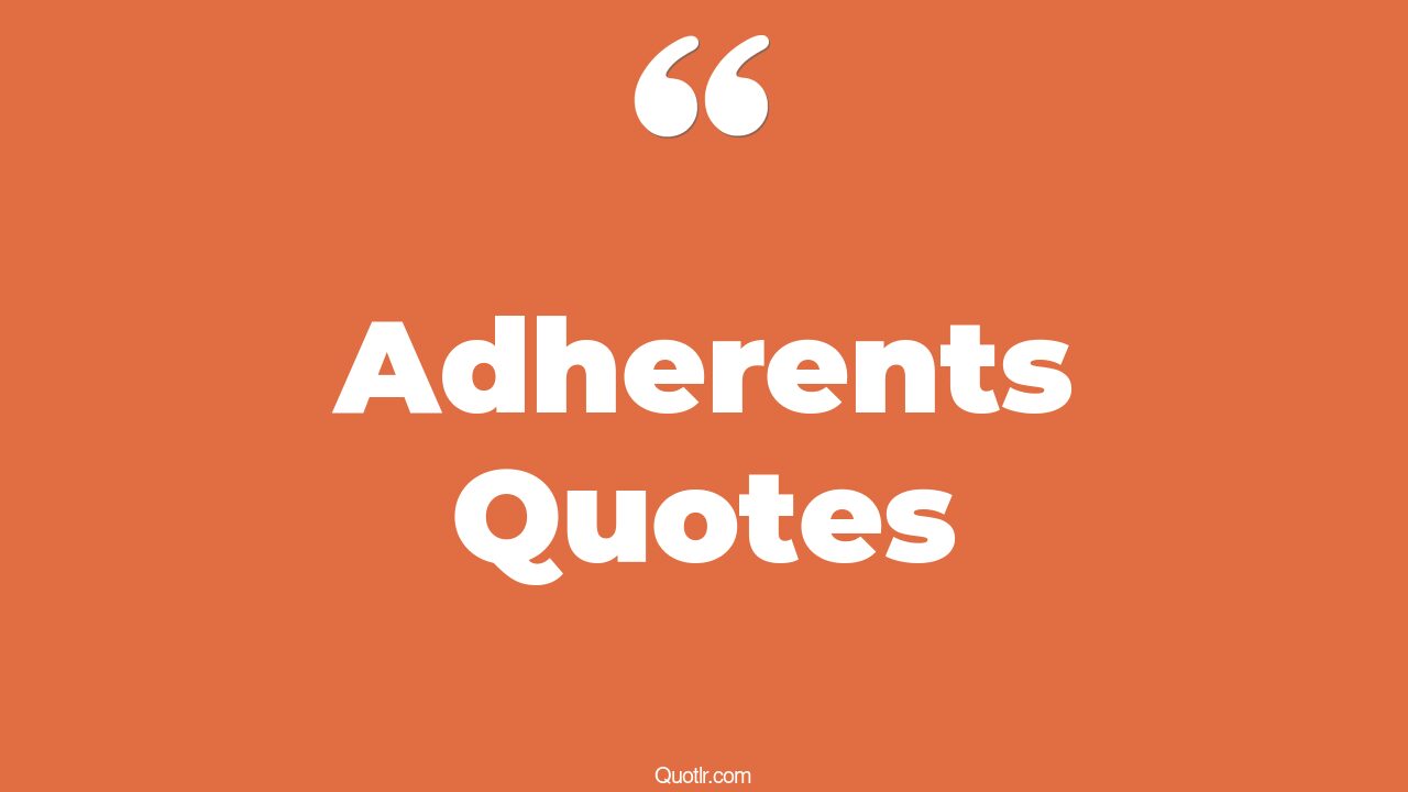 70 Unusual Adherents Quotes (schedule adherence, medication adherence ...