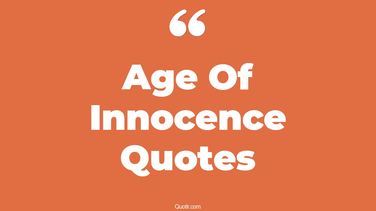 43+ Eye-Opening Age Of Innocence Quotes That Will Inspire Your Inner Self