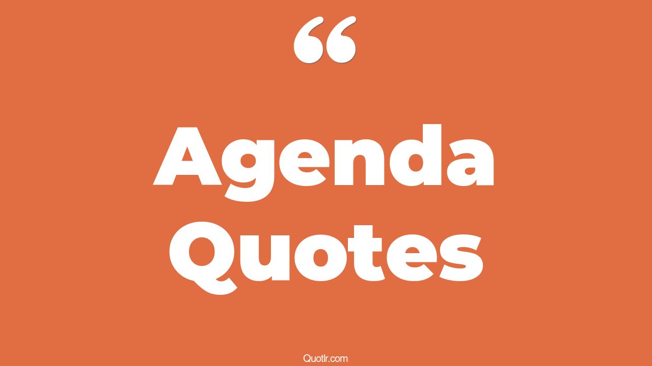 35 Famous Personal Agenda Quotes | meeting agenda, hidden agenda quotes