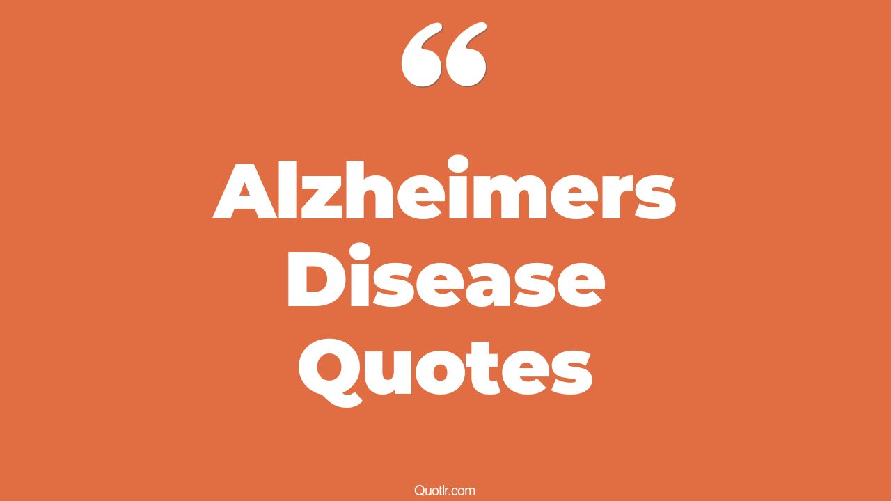 45+ Eye-Opening Alzheimers Disease Quotes That Will Inspire Your Inner Self
