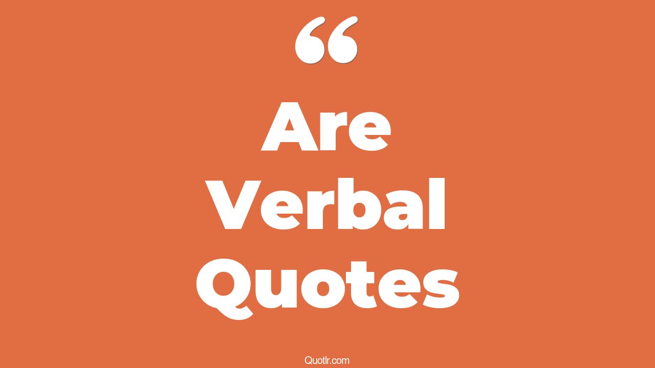 65 Fulfilling Are Verbal Quotes (non verbal, how to cite verbal, are ...