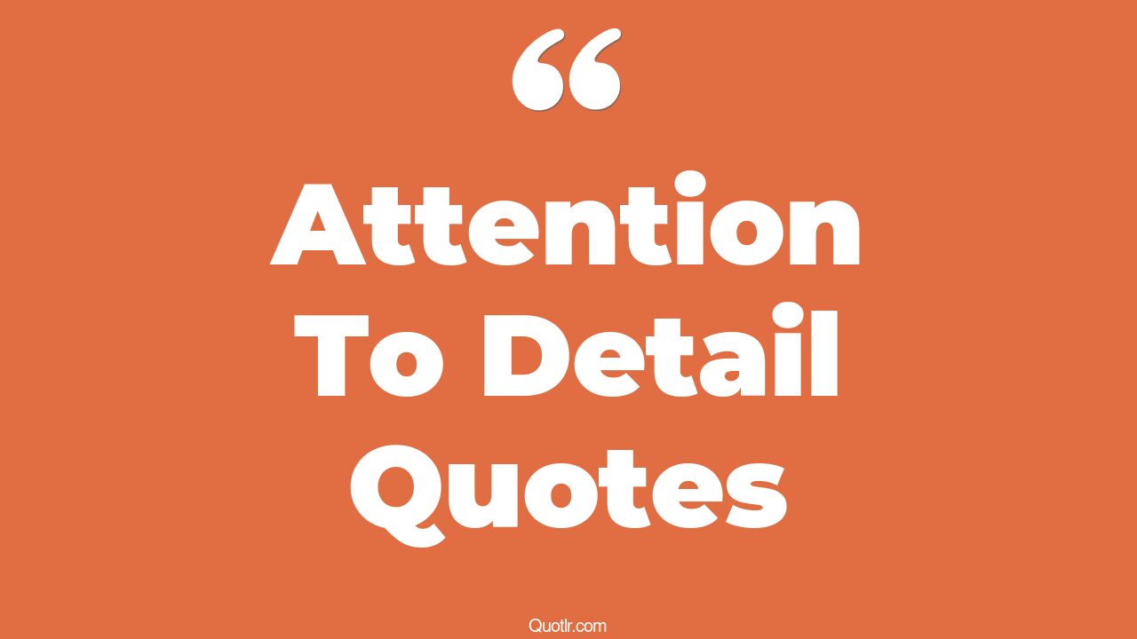 45+ Romantic Attention To Detail Quotes That Will Unlock Your True ...