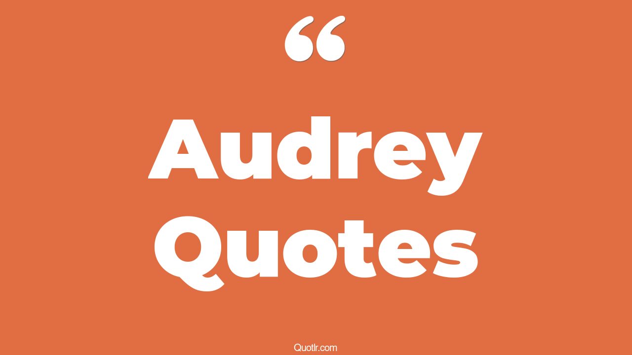 80+ Inspiring Audrey Quotes That Will Unlock Your True Potential