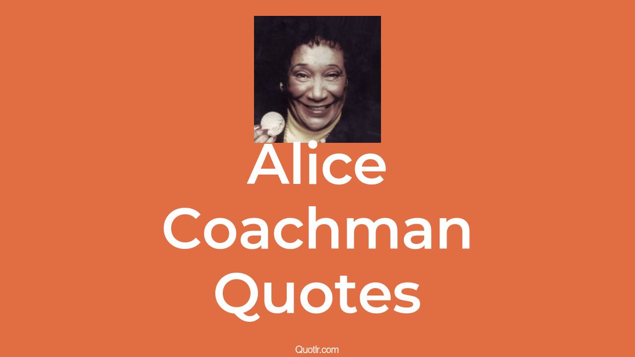 Alice Coachman Famous Quotes 1+ Alice Coachman Quotes And Sayings