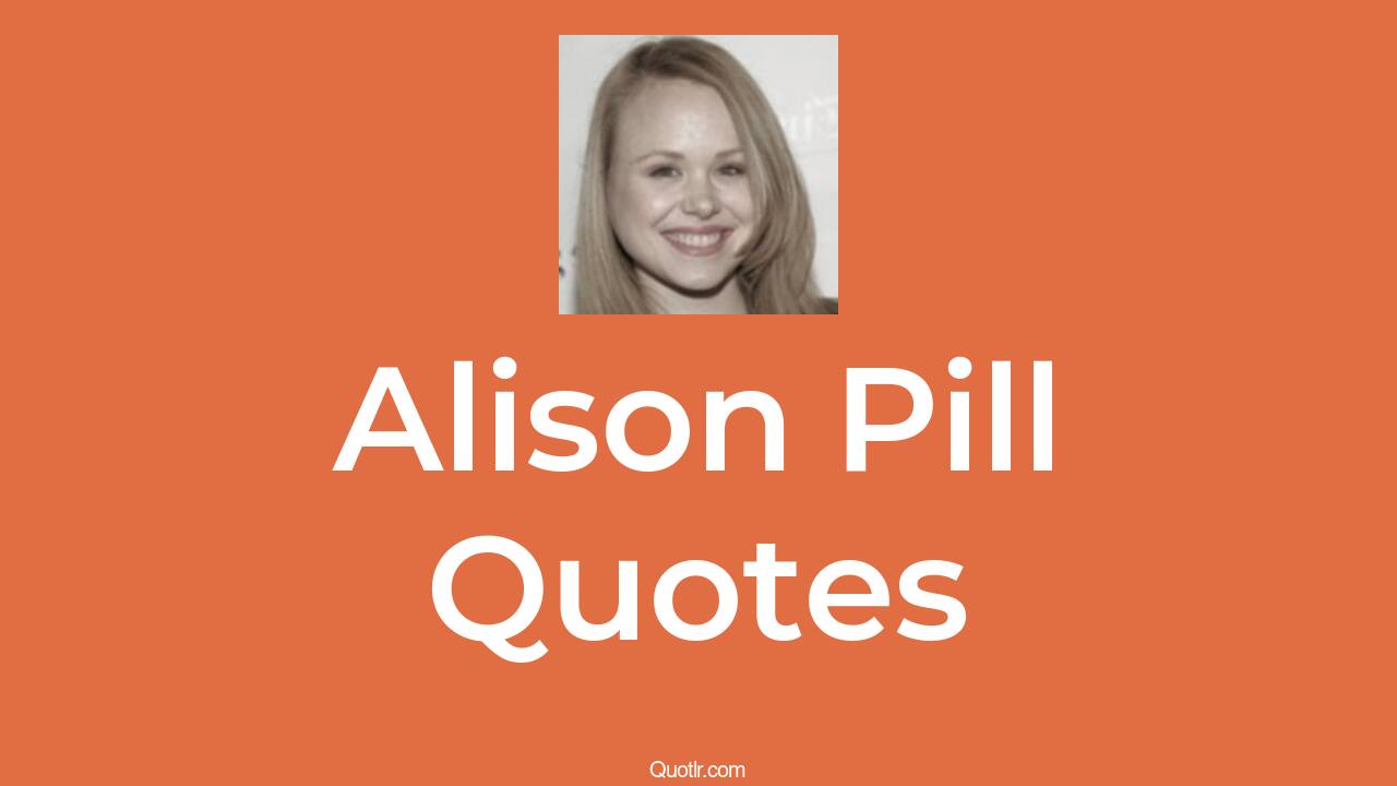 40+ Alison Pill Quotes about being, picard, talented - QUOTLR