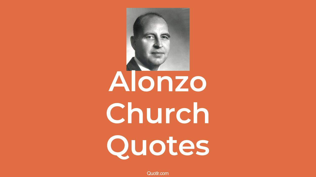 5+ Alonzo Church Quotes and Sayings - QUOTLR
