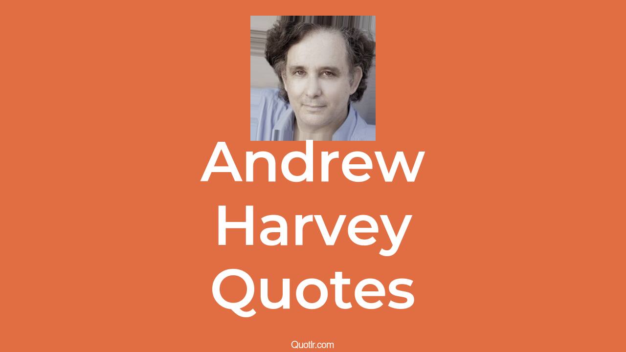 27+ Andrew Harvey Quotes about education, dating, man - QUOTLR