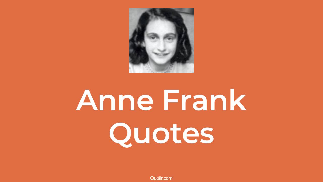 223+ Anne Frank Quotes That Are hiding, writing and hope