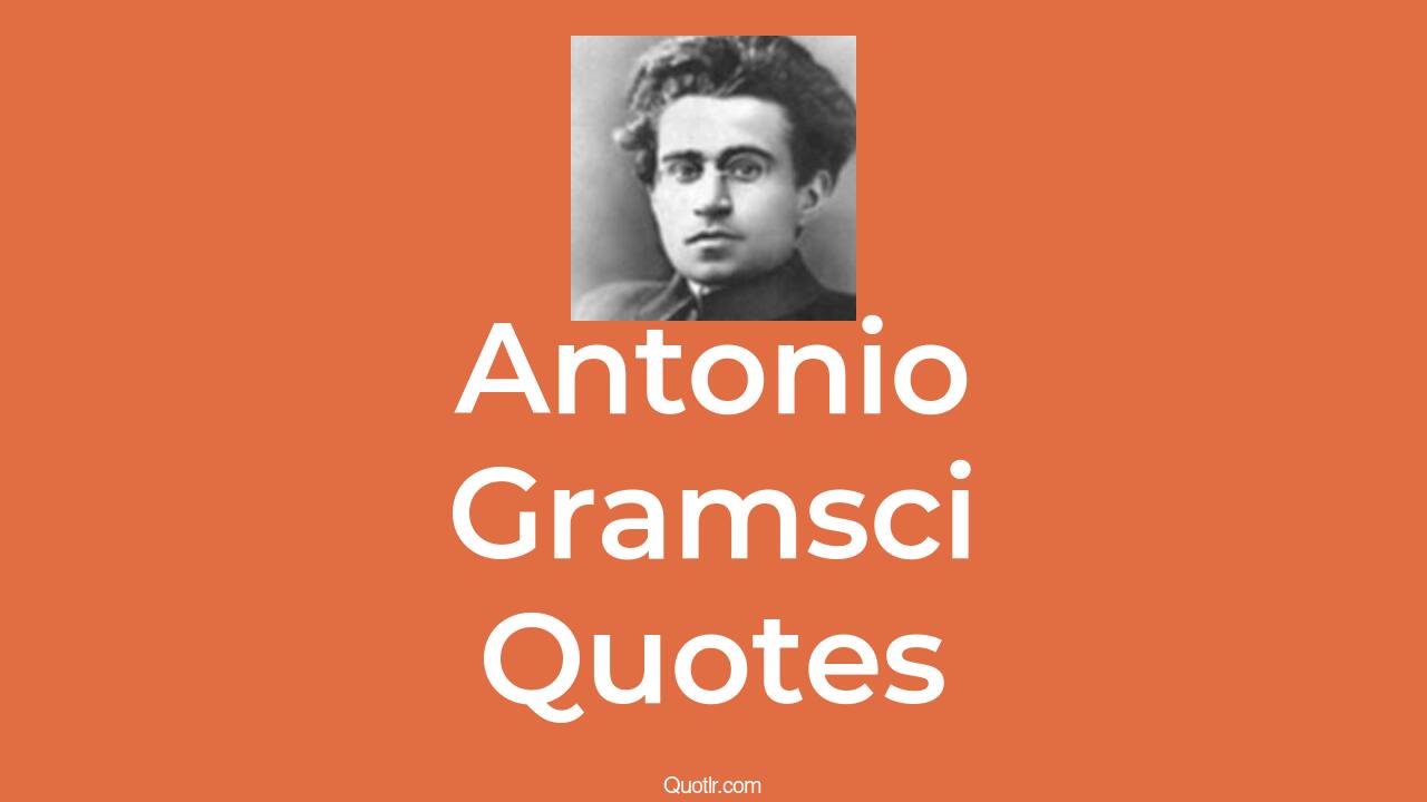 Famous Hegemony Quotes Antonio Gramsci & Cultural Hegemony: Waiting On