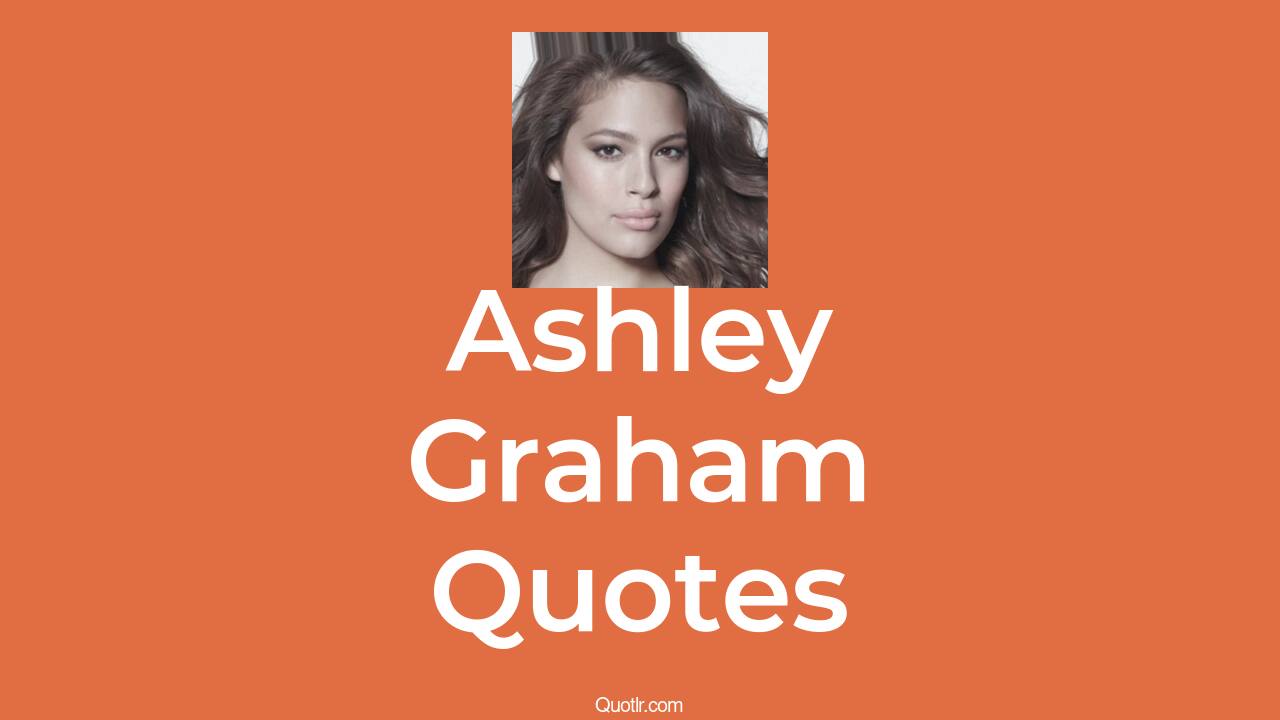 49+ Ashley Graham Quotes That Are curvy, inspiring and iconic