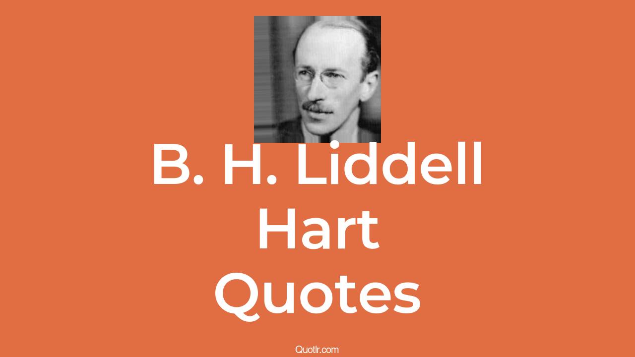69+ B. H. Liddell Hart Quotes about war, american revolution, success ...