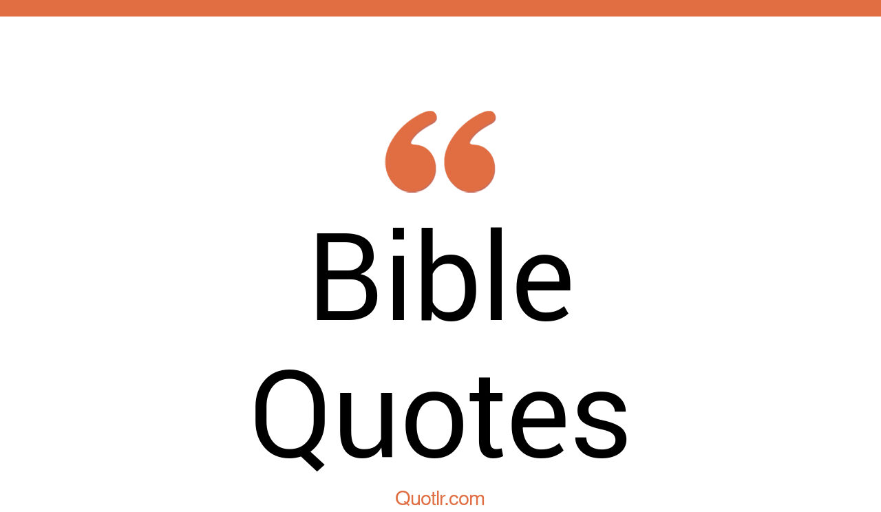 376+ Bible Quotes That Are holy, reverent and inspirational