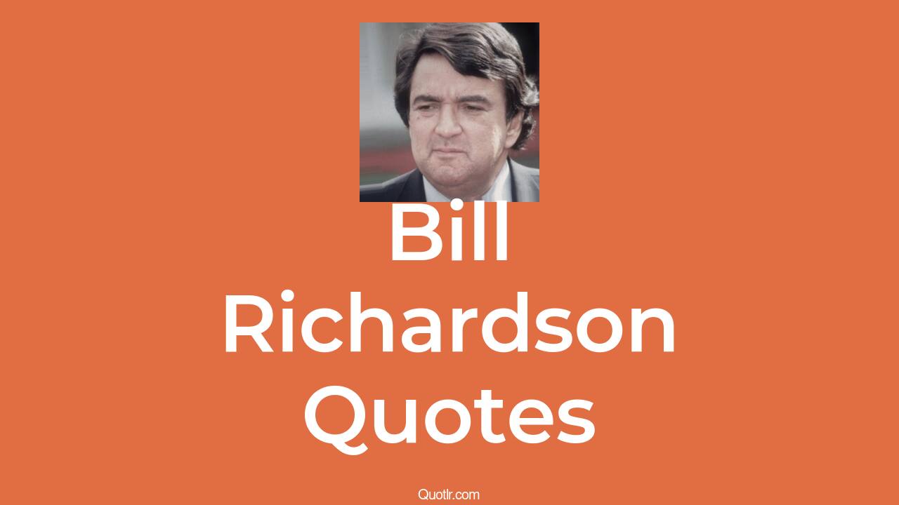 38+ Bill Richardson Quotes about education, government, environment ...