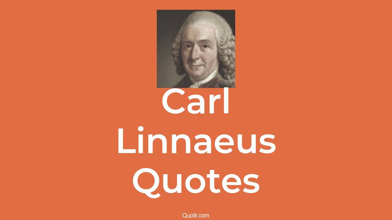 32+ Carl Linnaeus Quotes That Are taxonomy, classification and nomenclature