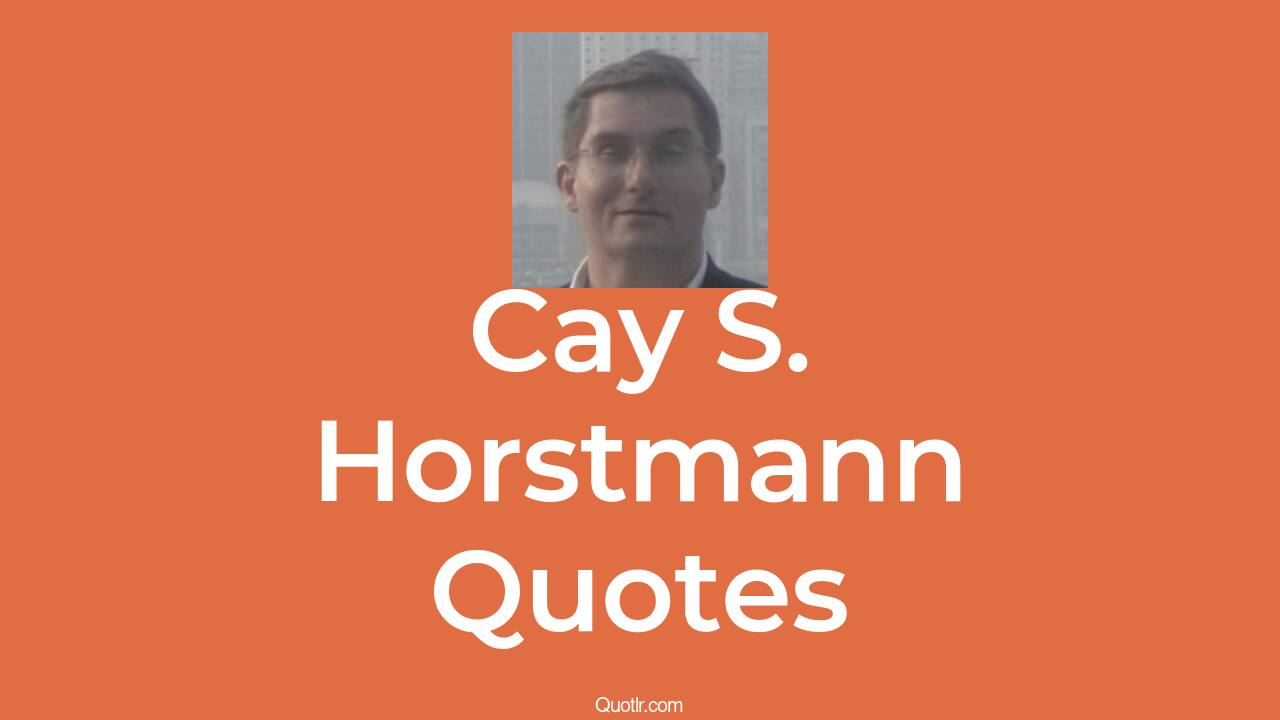 2+ Cay S. Horstmann Quotes and Sayings - QUOTLR