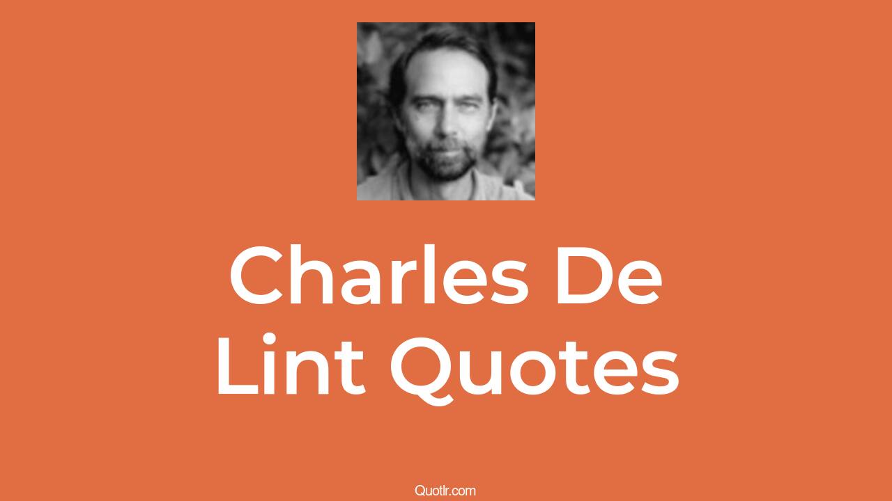 176+ Charles De Lint Quotes That Are fantasy, magic and folklore