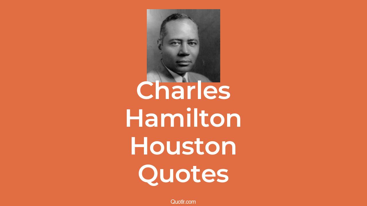 12+ Charles Hamilton Houston Quotes about slavery, education, civil ...