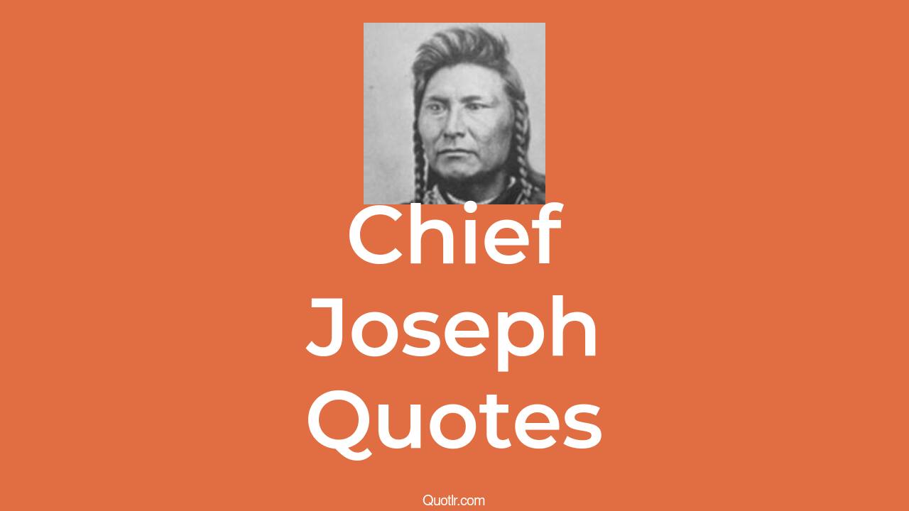 91+ Chief Joseph Quotes about education, indian affairs, indian affairs ...