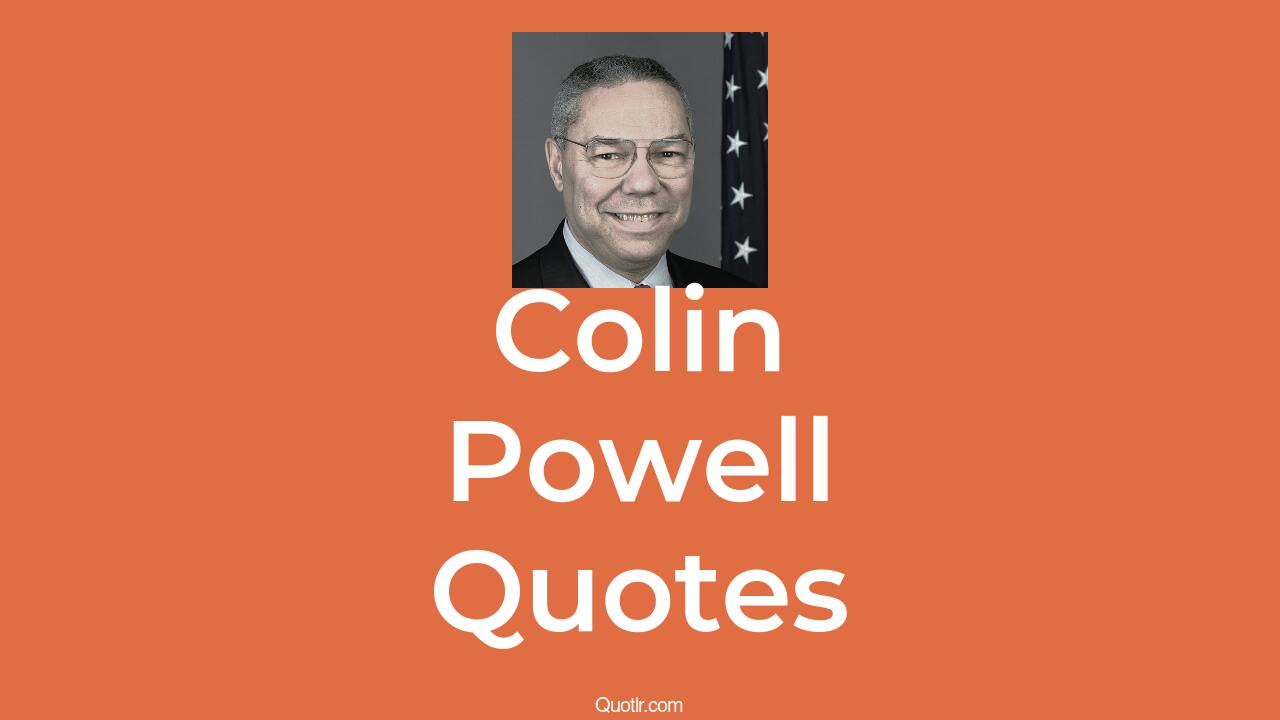 377+ Colin Powell Quotes That Are diplomatic, inspiring and visionary