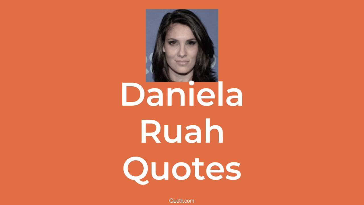 12+ Daniela Ruah Quotes about relationships, craig ferguson - QUOTLR