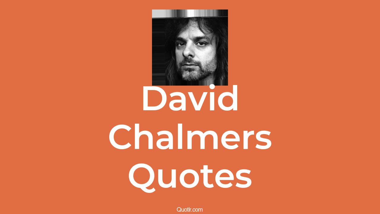 23+ David Chalmers Quotes about education, religion, world - QUOTLR