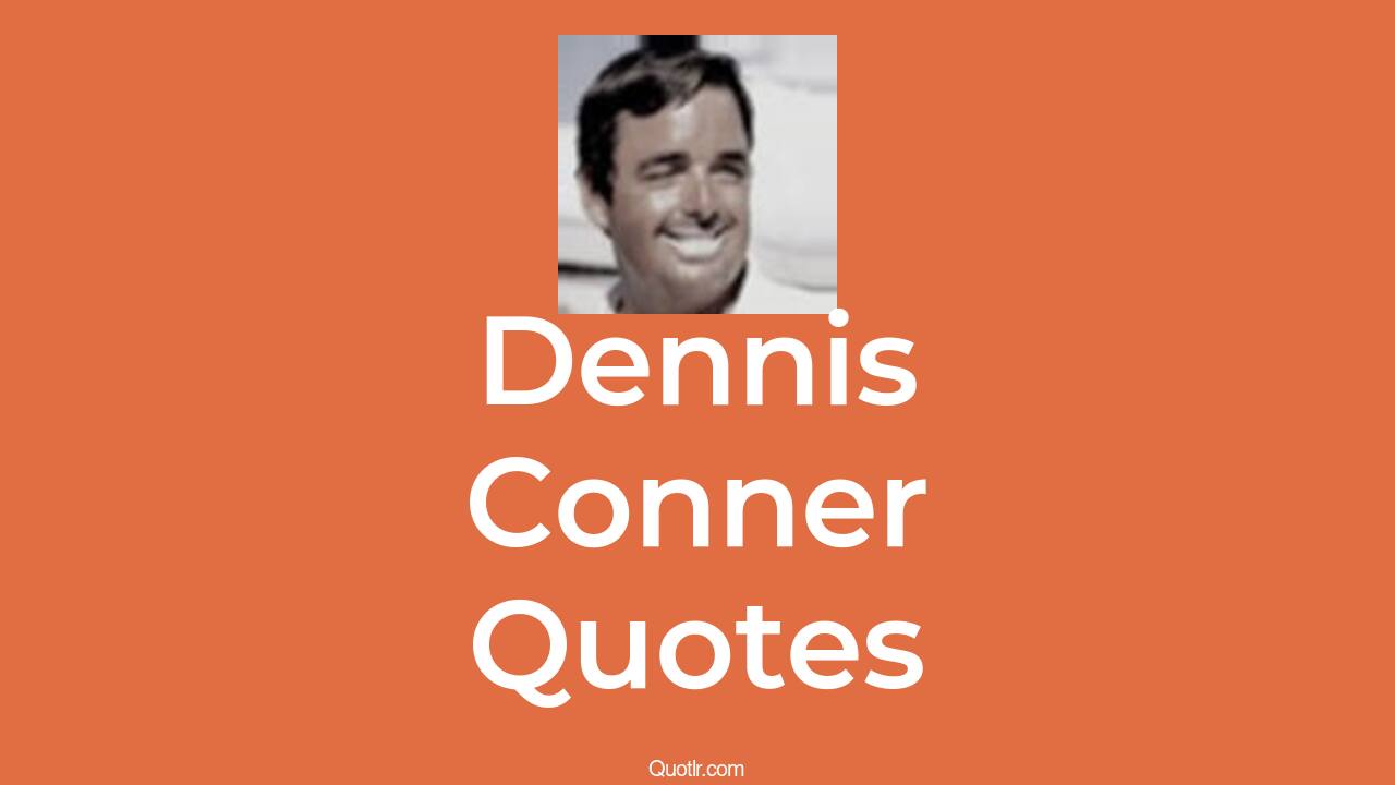 Dennis Conner Quotes