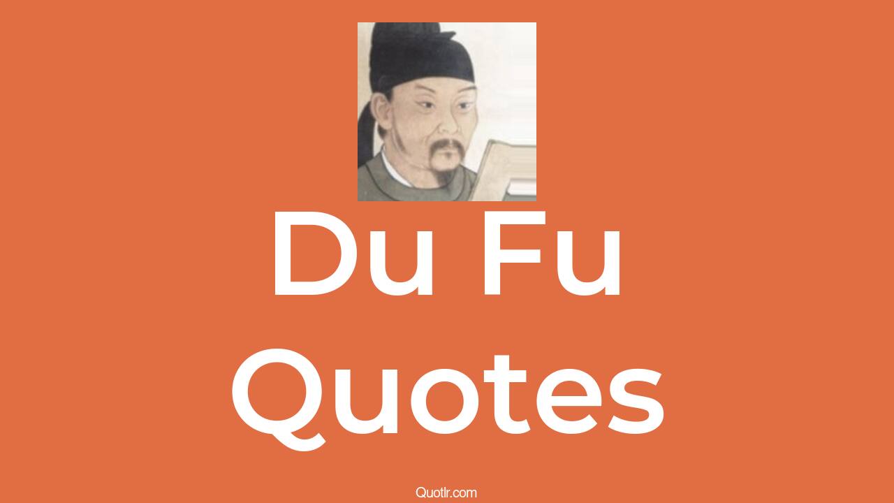 12+ Du Fu Quotes about friendship, happiness, li bai - QUOTLR