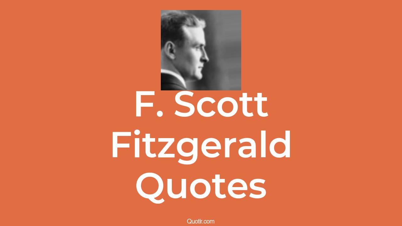 698+ F. Scott Fitzgerald Quotes That Are romantic, existential and poignant