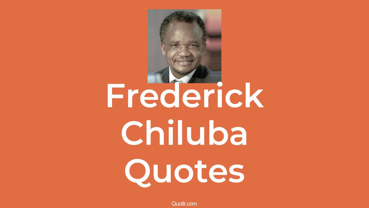 Frederick Chiluba Quotes