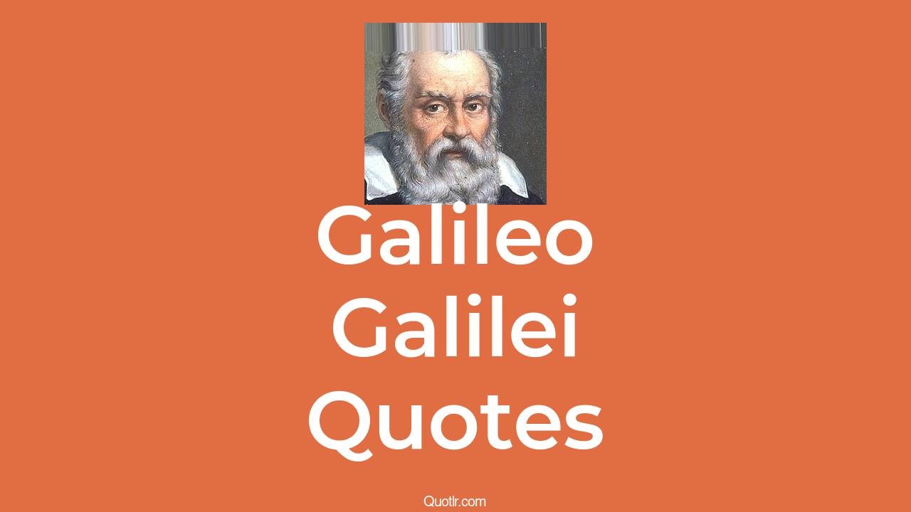 138+ Galileo Galilei Quotes That Are observational, innovative and ...