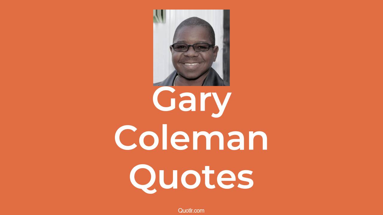23+ Gary Coleman Quotes about (Comedic, Endearing And Iconic - QUOTLR