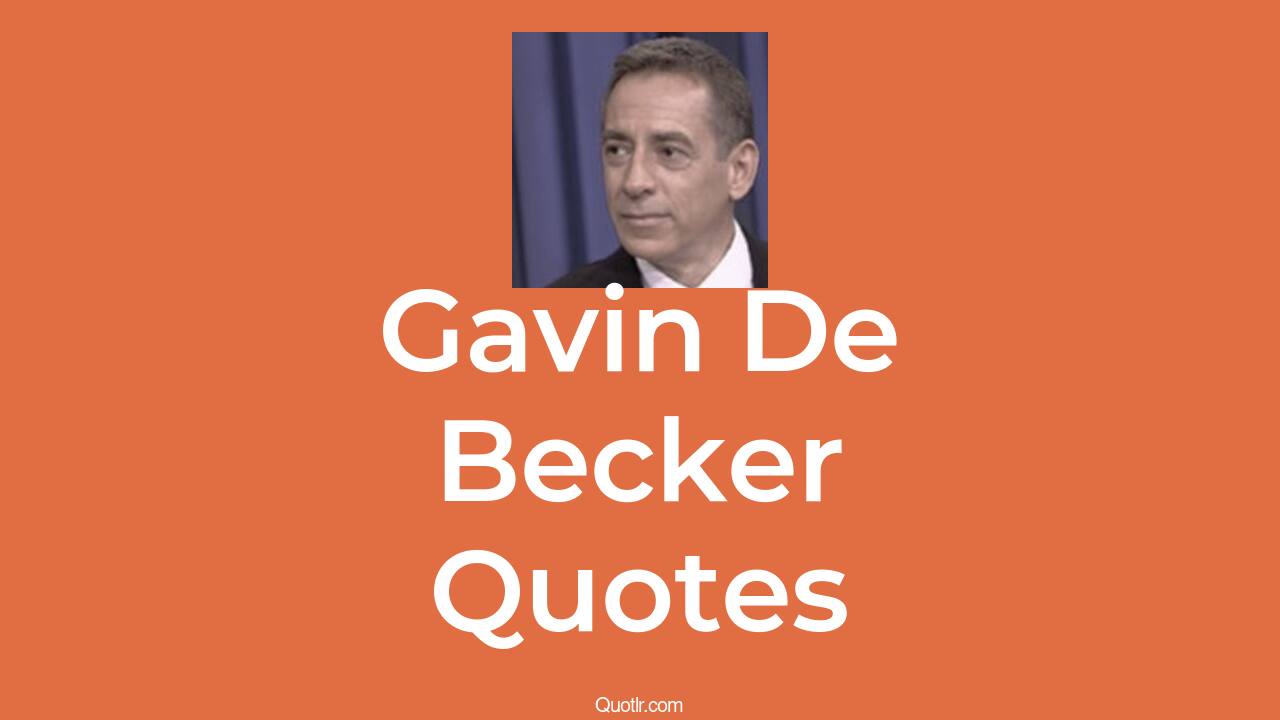 20+ Gavin De Becker Quotes about education, fear, oprah - QUOTLR