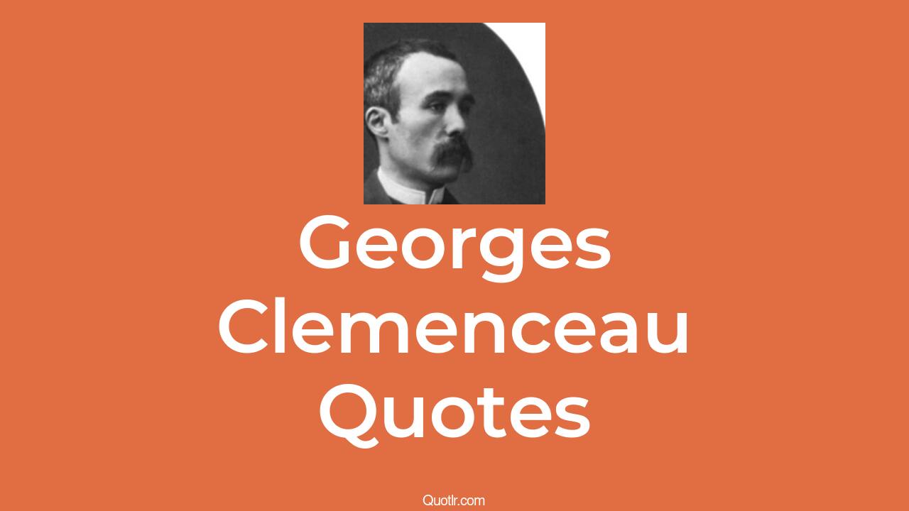 44+ Georges Clemenceau Quotes about germany, determined, resolute - QUOTLR