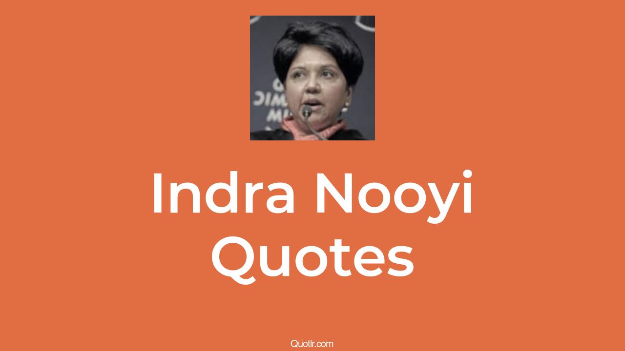 49+ Indra Nooyi Quotes about success, diversity, innovative - QUOTLR