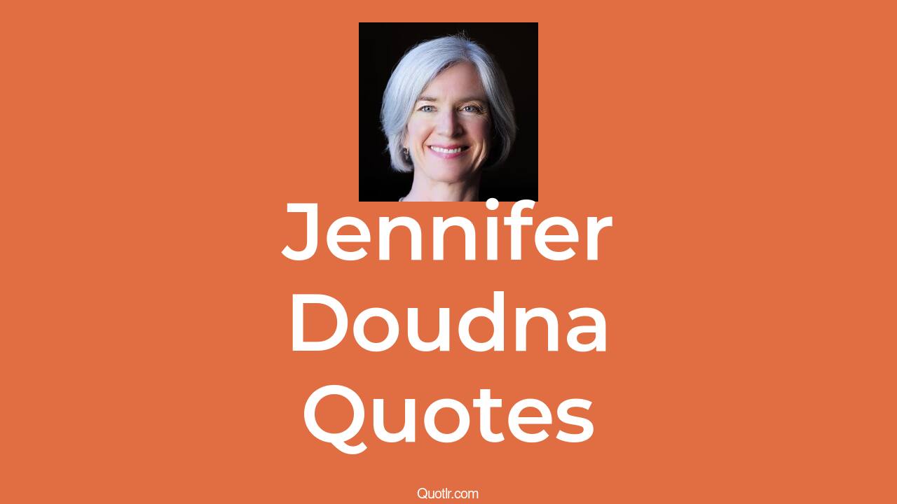 47+ Jennifer Doudna Quotes on Genetics and Innovation - QUOTLR