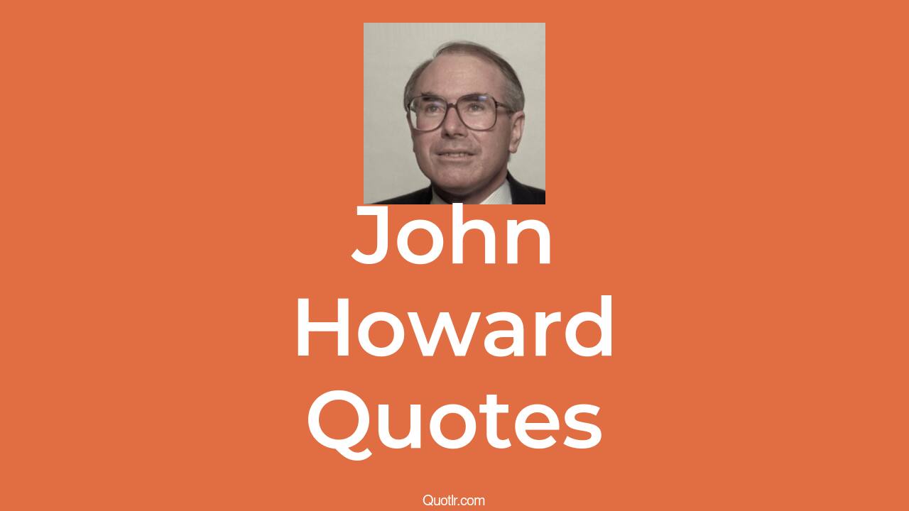 45+ John Howard Quotes about education, slavery, religion - QUOTLR