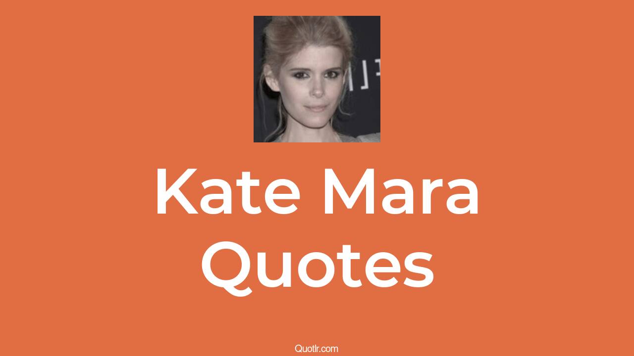 32+ Kate Mara Quotes about marriage, relationships, craig ferguson - QUOTLR