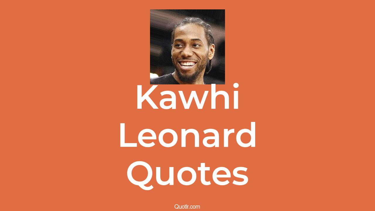 46+ Kawhi Leonard Quotes on Basketball and Success - QUOTLR