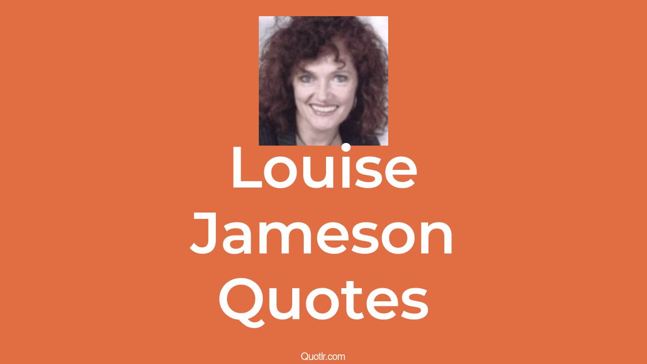 19+ Louise Jameson Quotes about (Talented, Versatile And Animated - QUOTLR
