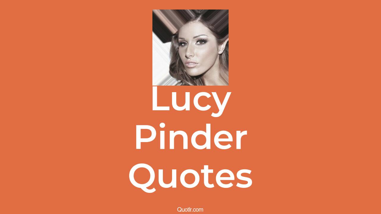 2+ Lucy Pinder Quotes and Sayings - QUOTLR