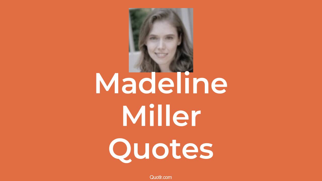 30+ Madeline Miller Quotes about (Fantasy, Mythology And Poetic - QUOTLR