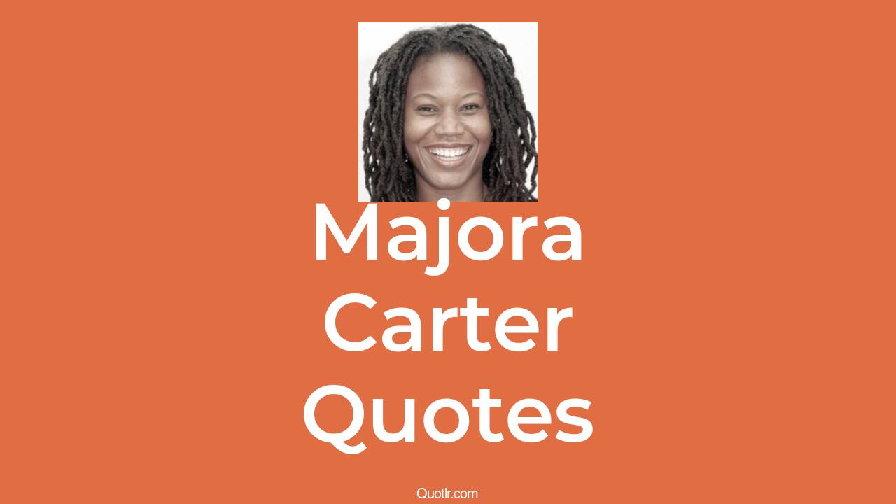 18+ Majora Carter Quotes about education, faith, habitat for humanity ...