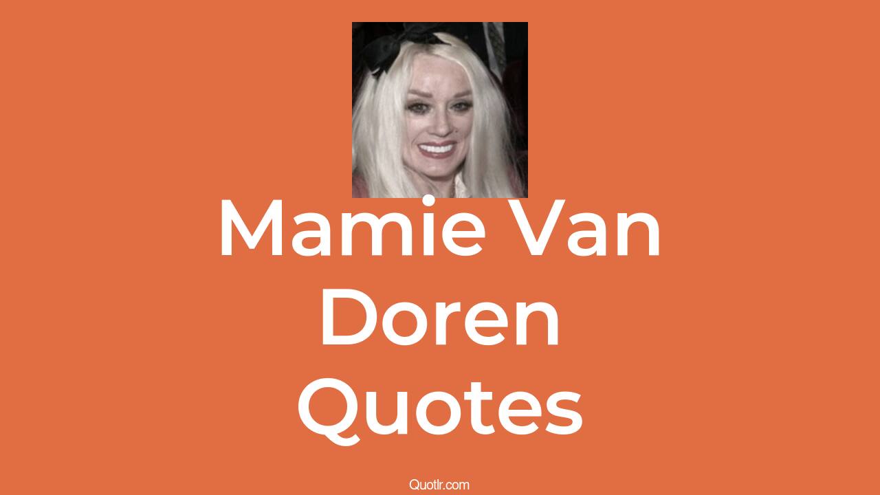 5+ Mamie Van Doren Quotes and Sayings - QUOTLR