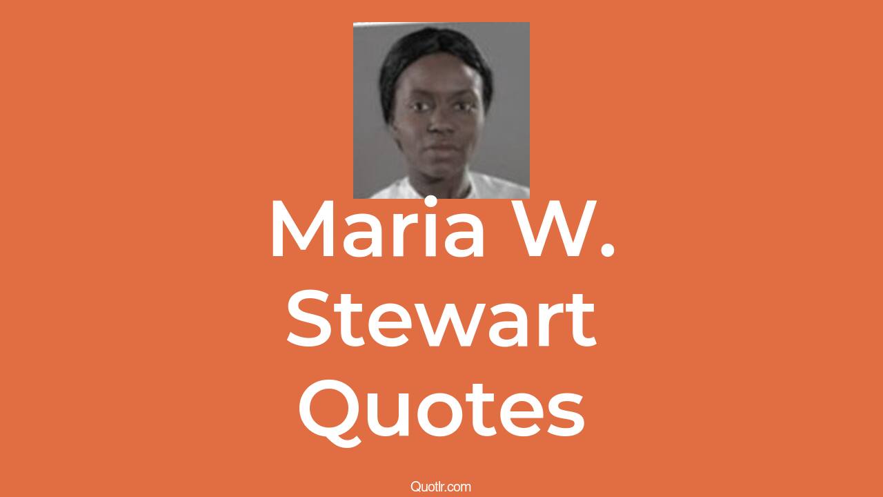 12+ Maria W. Stewart Quotes about education, marriage, maria w stewart ...
