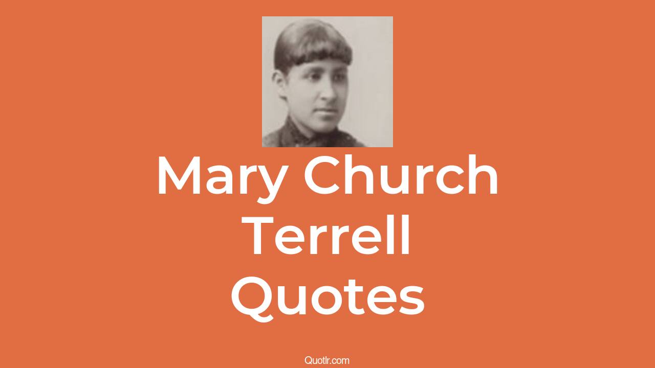 16+ Mary Church Terrell Quotes about (Advocate, Educator And Activist ...