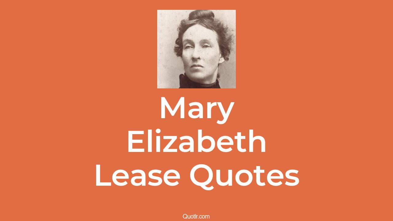 7+ Mary Elizabeth Lease Quotes and Sayings - QUOTLR