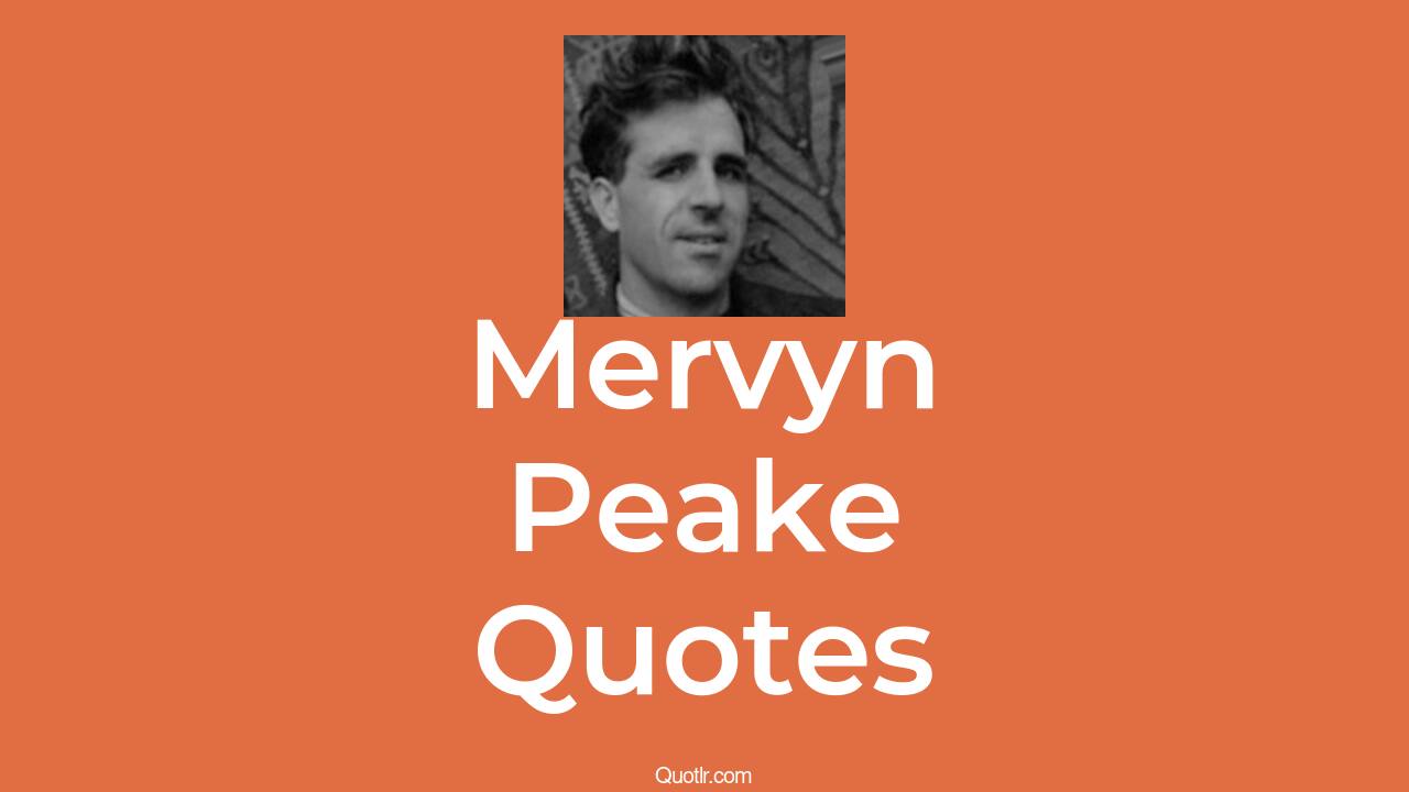 42+ Mervyn Peake Quotes about education, fantasy, gothic - QUOTLR