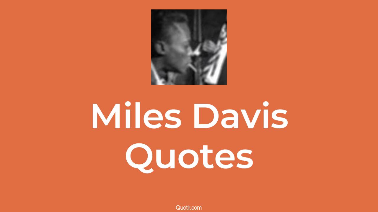171+ Miles Davis Quotes That Are jazz, innovative and iconic