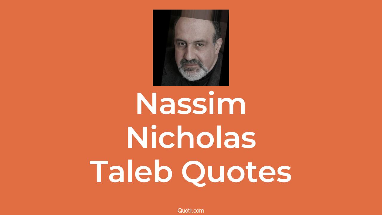 110+ Nassim Nicholas Taleb Quotes Noteworthy Quotes on Risk Management ...